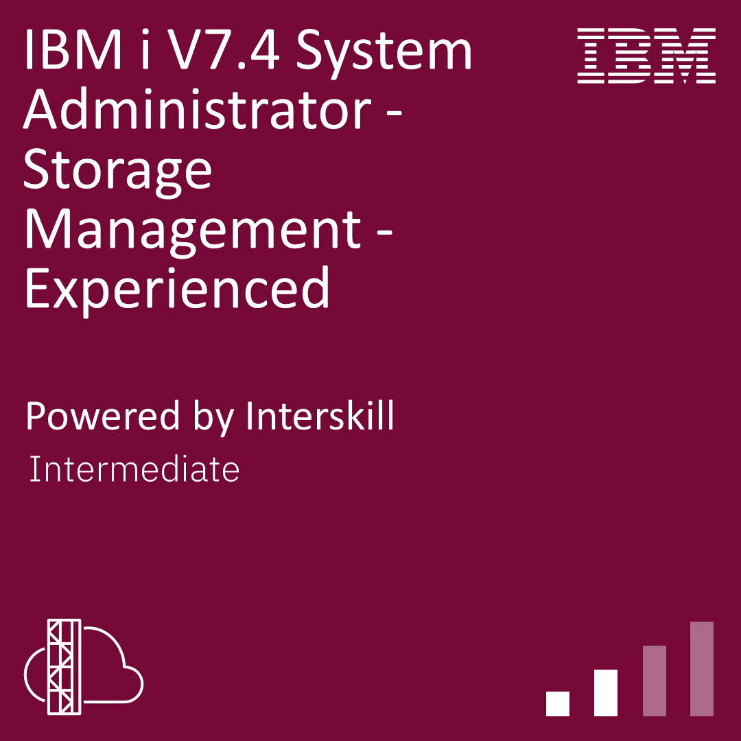 IBM i V7.4 - Storage Management - Experienced - Interskill Learning