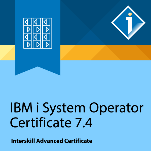 IBM i 7.4 System Operator – Interskill Advanced Certificate ...