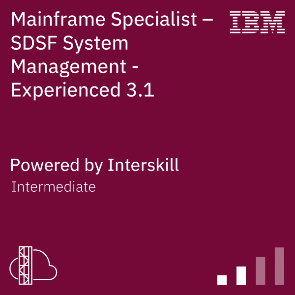 Mainframe Specialist - SDSF System Management - Experienced 3.1 - Interskill Learning